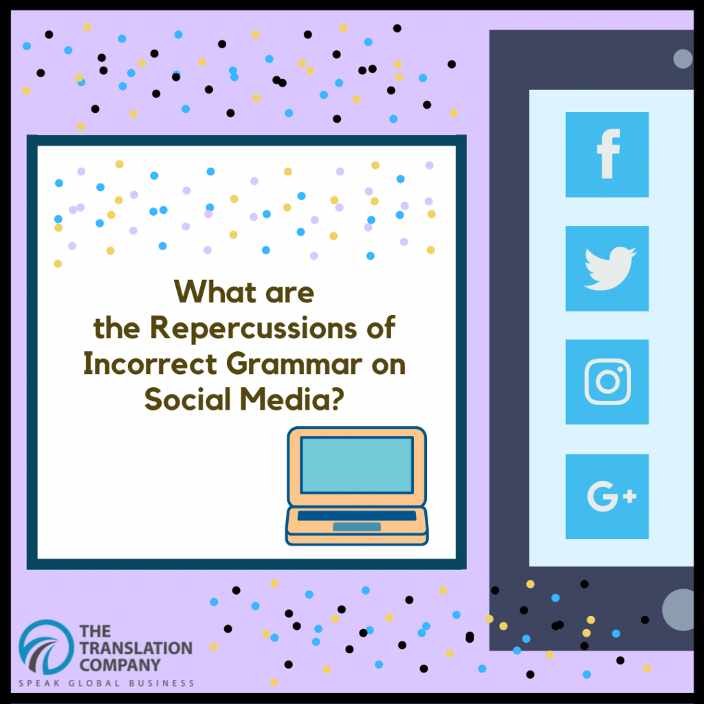 The Repercussions of Incorrect Grammar on SocMed | The Translation Co